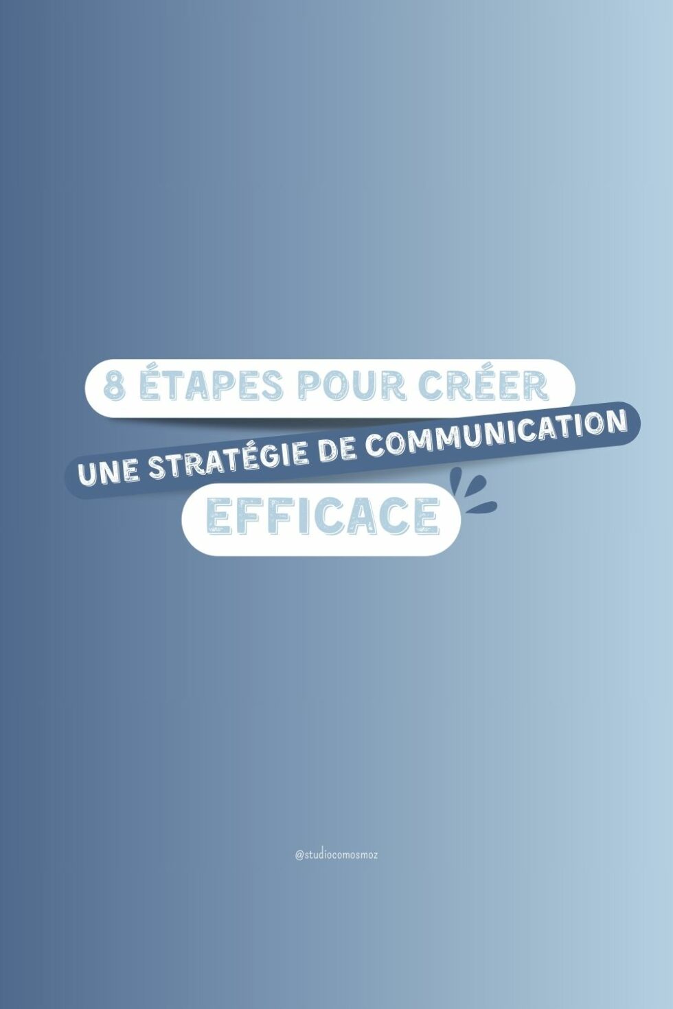 8 étapes pour créer une stratégie de communication efficace